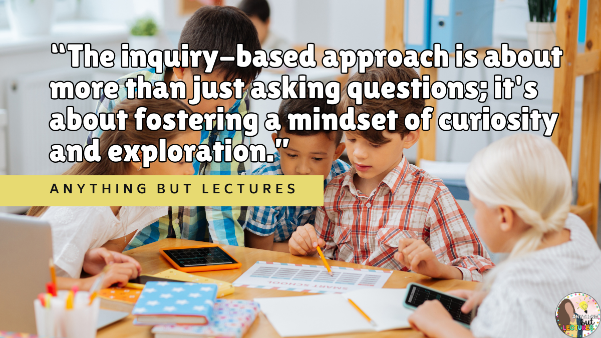 The Inquiry-Based Approach: The Number 1 Mistake I Made as a Teacher